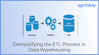 Demystifying the ETL Process in Data Warehousing: A Comprehensive Guide